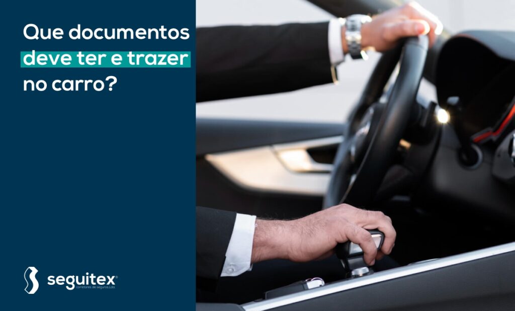 Que documentos deve ter e trazer no carro? | Seguitex®
