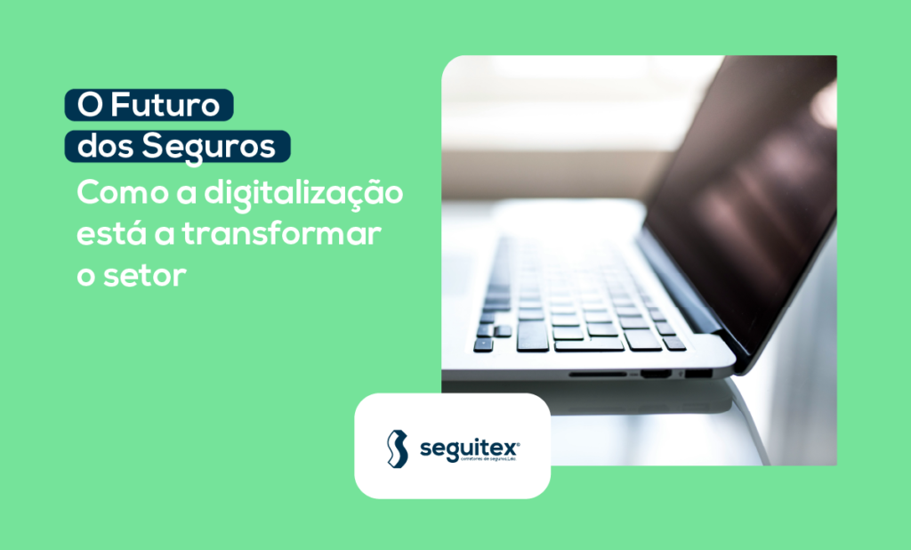 O Futuro dos Seguros: como a digitalização está a transformar o setor ...